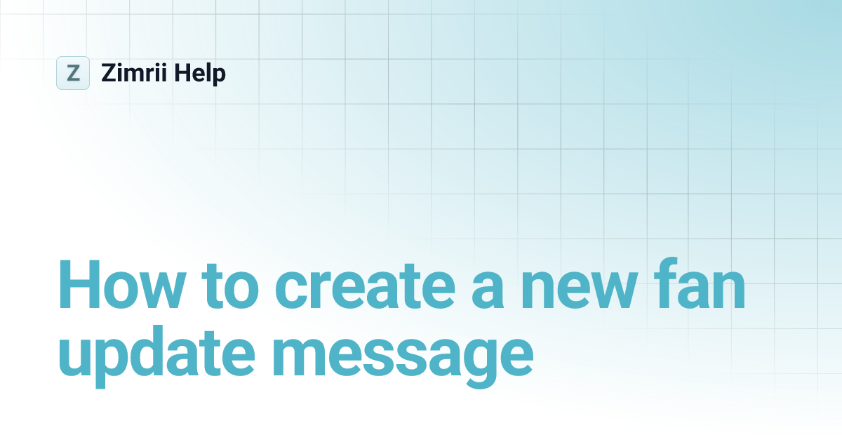 How to create a new fan update message | Zimrii Help